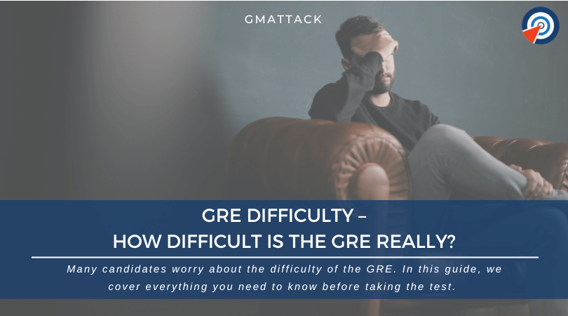 GRE Difficulty – How Difficult Is The GRE Really?