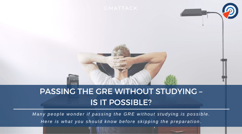 Passing the GRE Without Studying – Is It Possible?